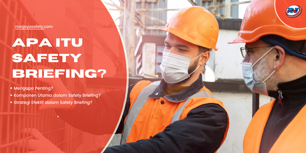 Apa Itu Safety Briefing dalam Meningkatkan Kesalamatan Kerja?
